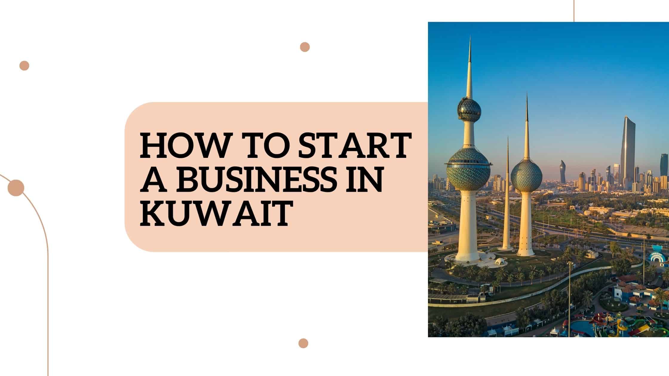 How to start a business in Kuwait - The Kuwait Blog